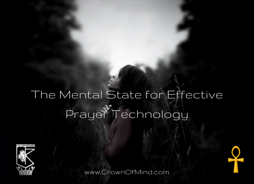 The Mental State for Effective Prayer Technology - CrownOfMind.Com