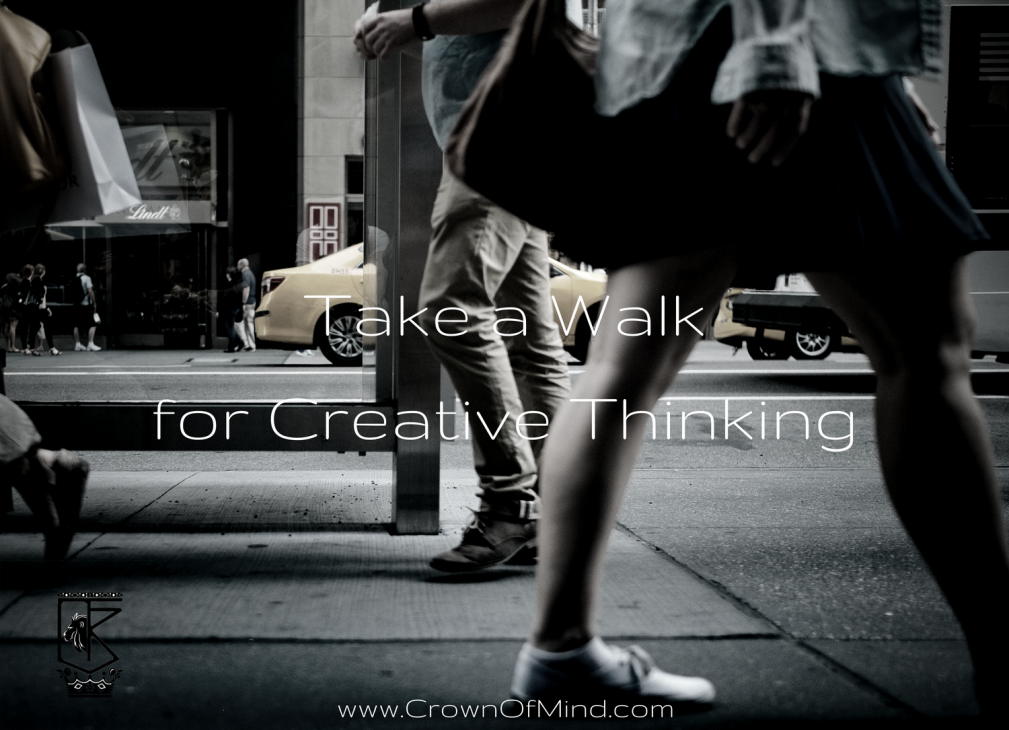 Take A Walk for Creative Thinking - CrownOfMind.Com