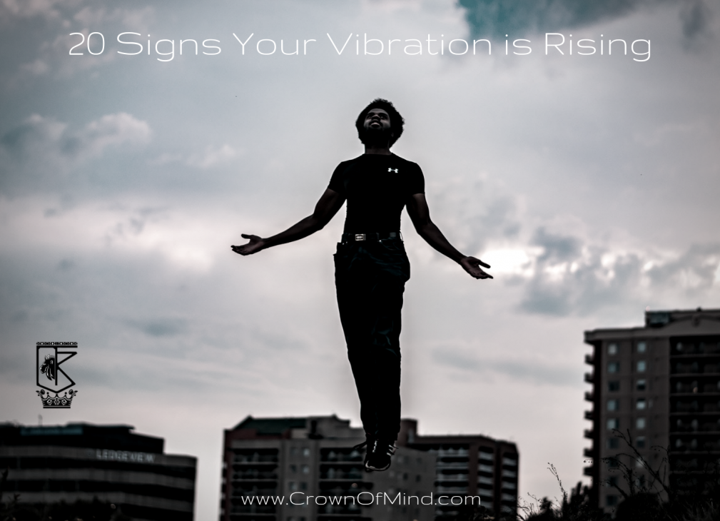 20 Signs Your Vibration is Rising - CrownOfMind.Com