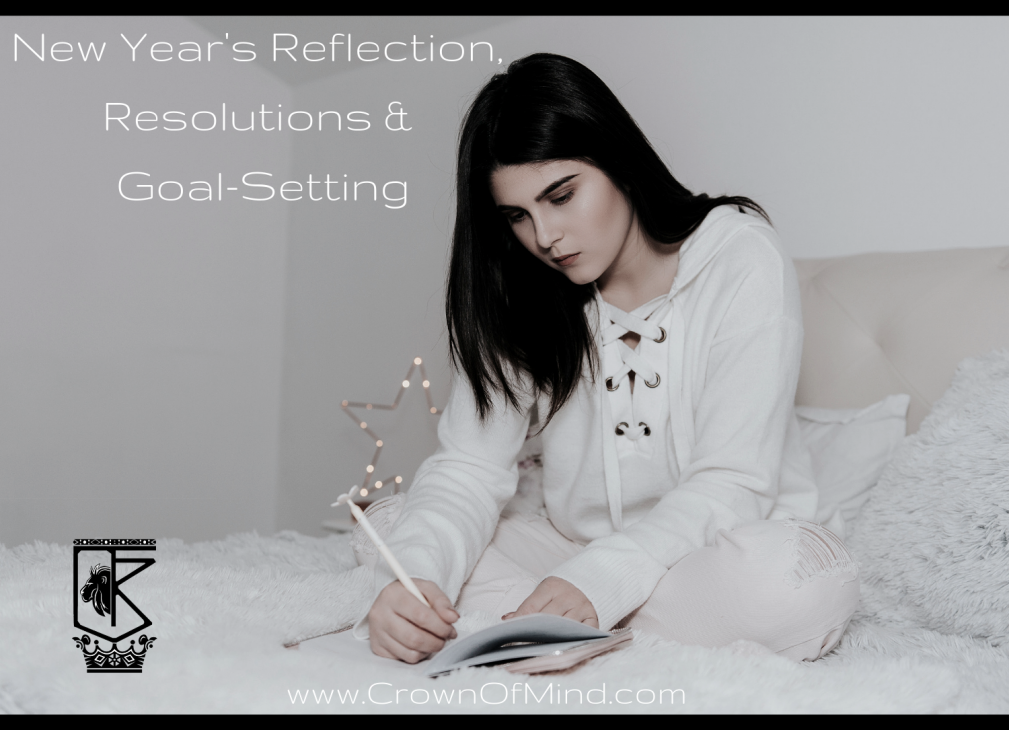 New Year's Reflection, Resolutions & Goal-Setting - CrownOfMind.Com