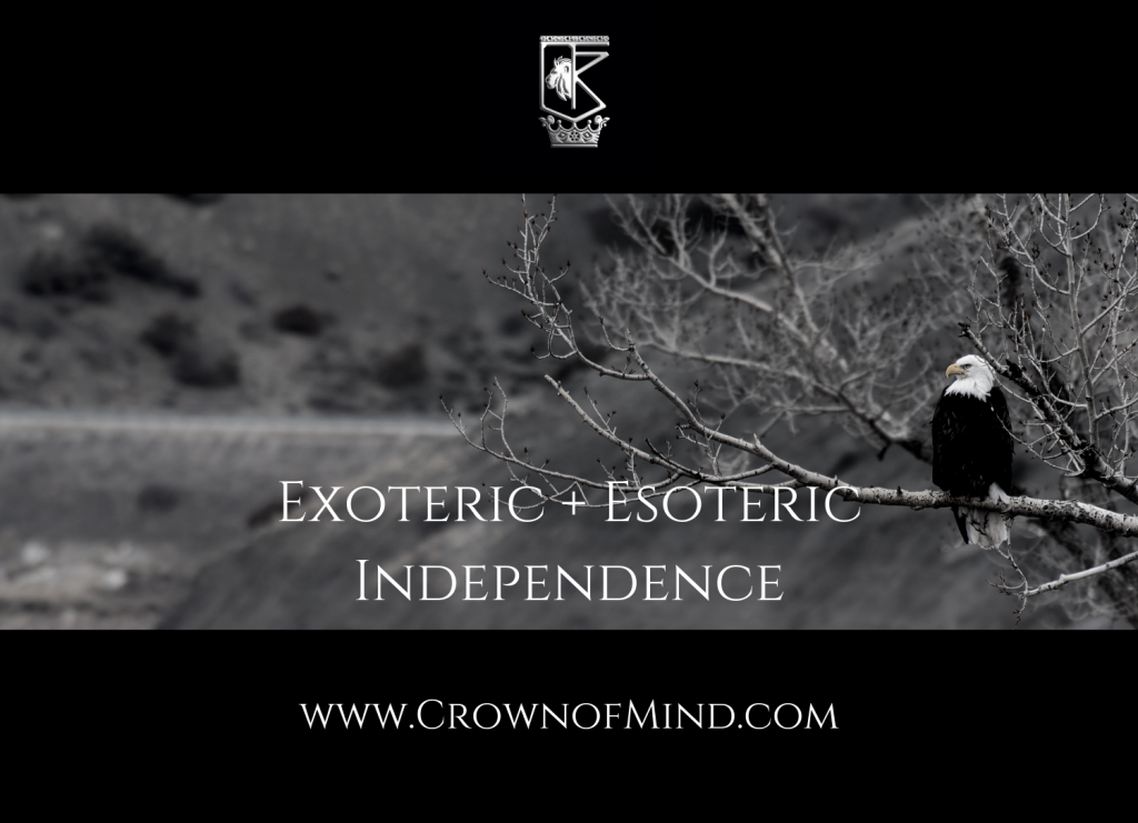 Exoteric & Esoteric Independence - CrownOfMind.Com