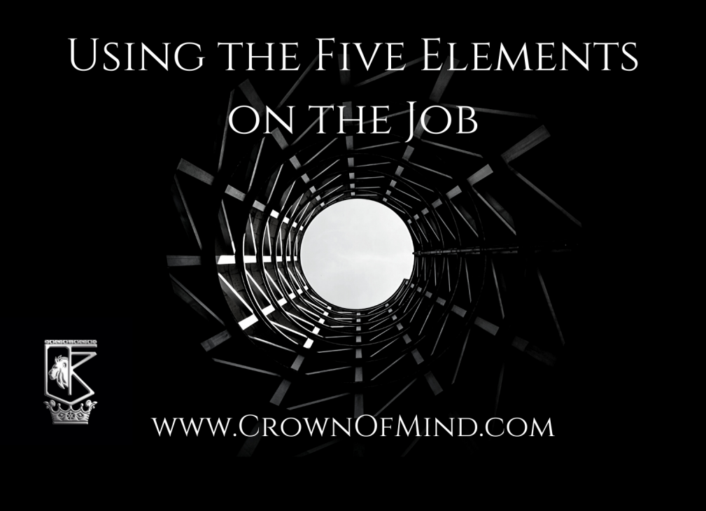 Using the Five Elements on the Job - CrownOfMind.Com