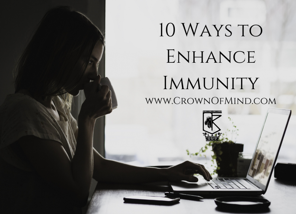 10 Ways to Enhance Immunity - CrownOfMind.Com