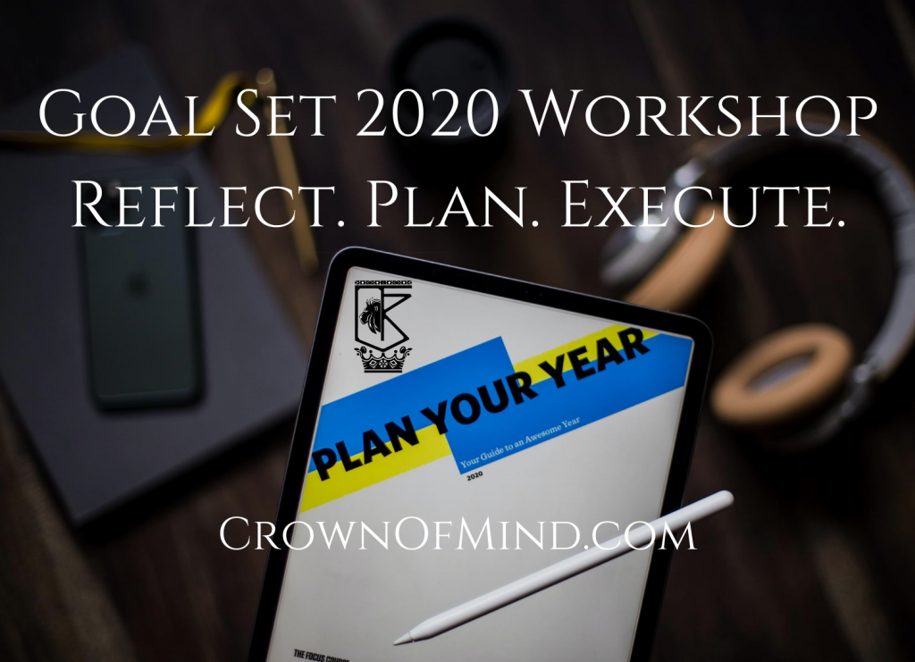 Goal Set 2020 Workshop: Reflect. Plan. Execute. - CrownOfMind.Com