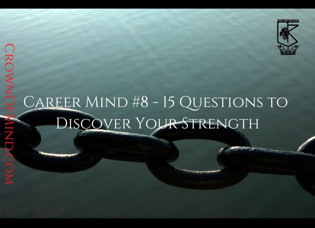 Career Mind #8 - 15 Questions to Discover Your Strength - CrownOfMind.Com